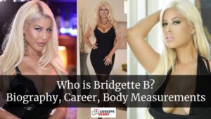 Bridgette B Biography, Age, Height, Weight, Family, Net Worth, Affairs